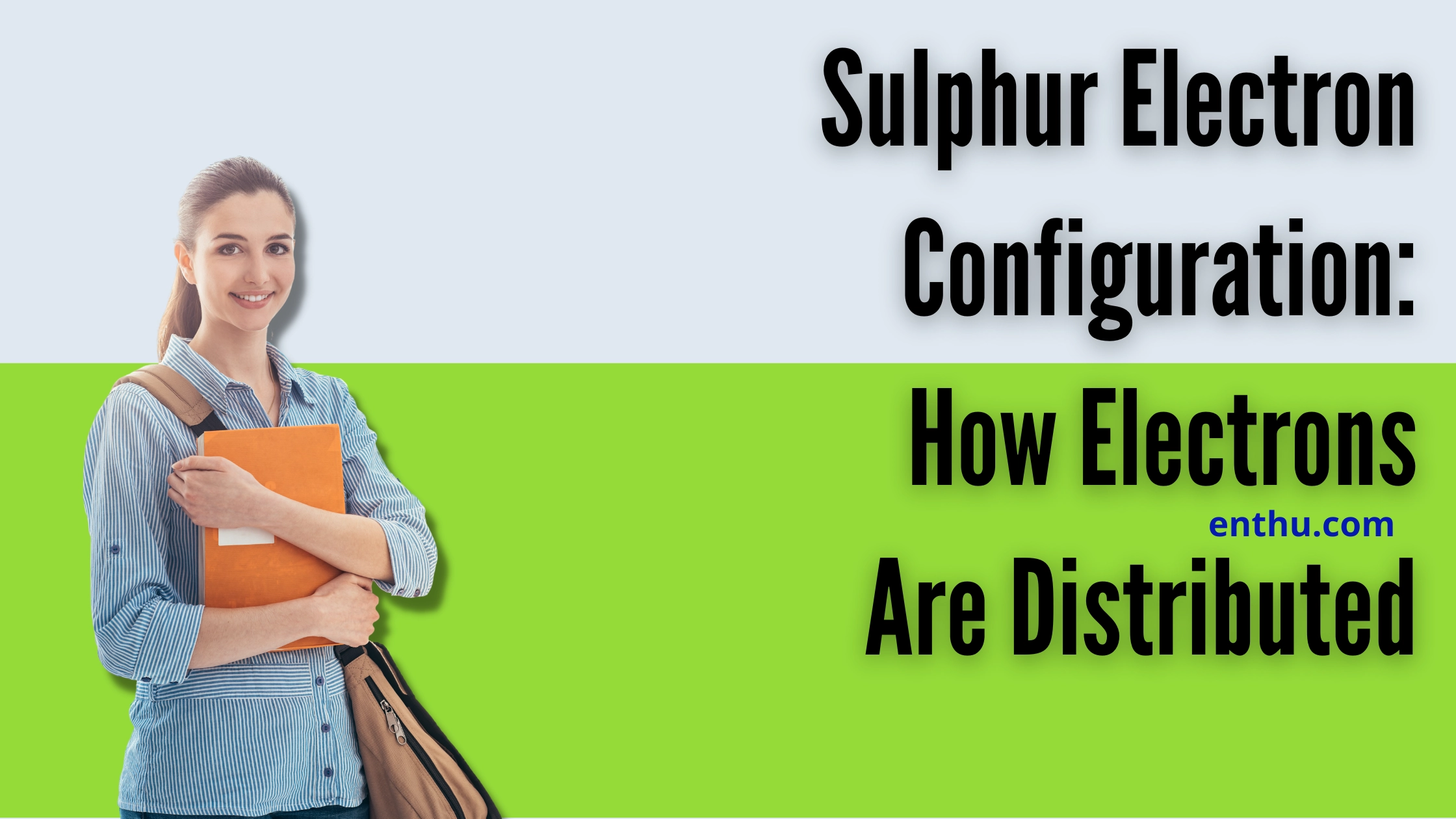 Sulphur Electron Configuration: How Electrons Are Distributed